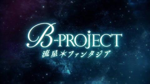 B-Project: Ryuusei Fantasia announced for Switch - Gematsu