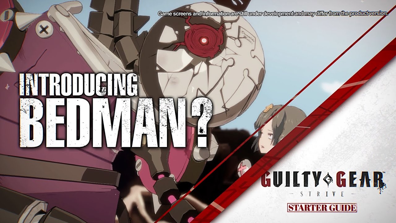 Guilty Gear: Strive ‘Starter Guide’ video - DLC character Bedman? - Gematsu